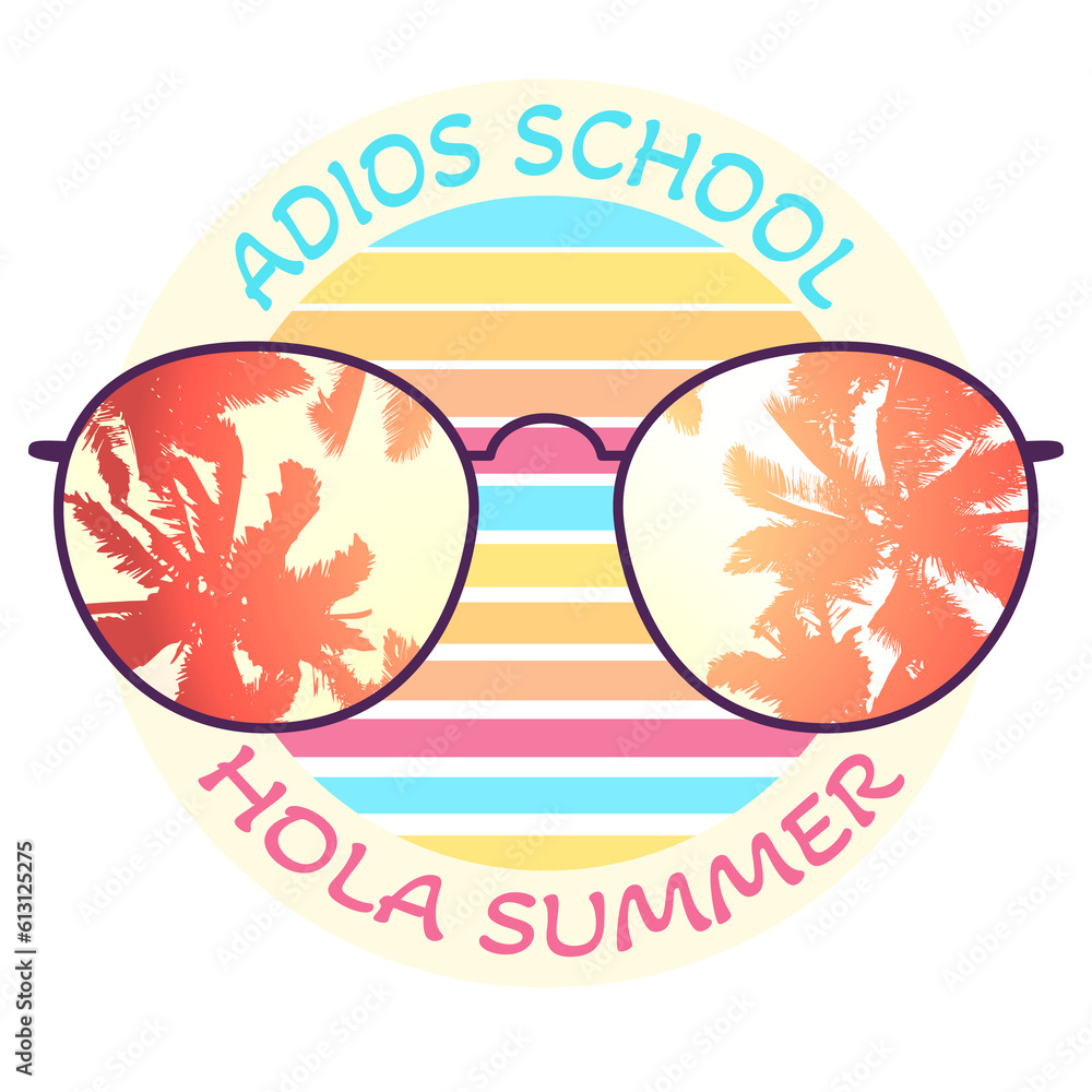 Adios School, Hola Summer text in a round frame with a sunglasses and ...
