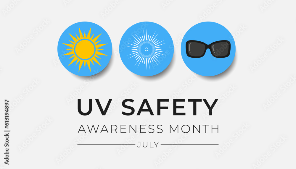 UV safety month is observed every year in July, it is a type of ...