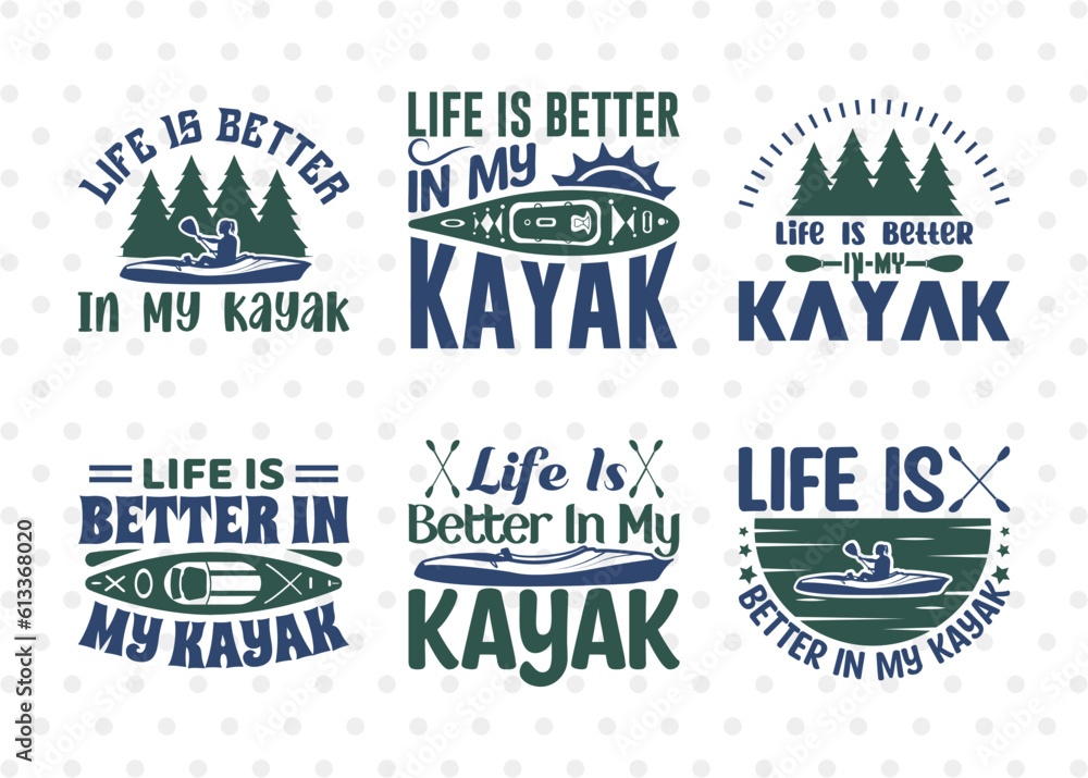 Life Is Better In My Kayak SVG Bundle, Kayak Svg, Kayak Life Svg, Canoe ...