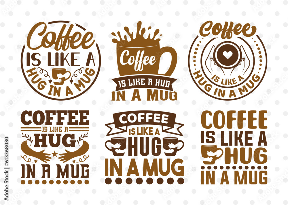 Coffee Is Like A Hug In A Mug SVG Bundle, Coffee Svg, Coffee Party Svg ...