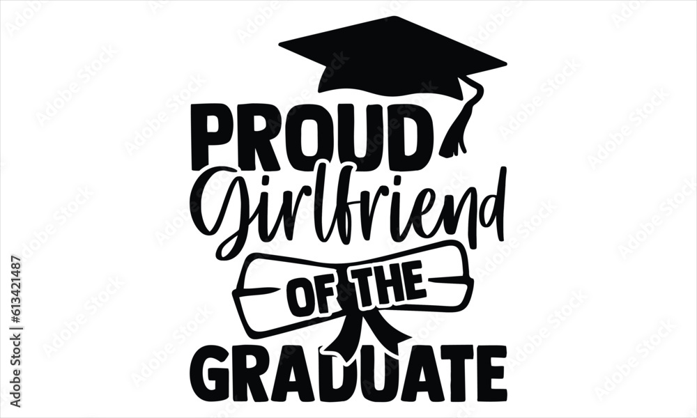 Proud Girlfriend Of The Graduate - Graduation SVG Design, Modern ...