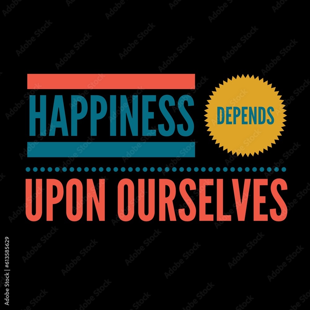 Ilustrace „Happiness depends upon ourselves motivational quotes with a ...