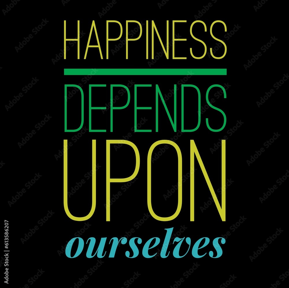 Happiness depends upon ourselves motivational quotes with a black ...