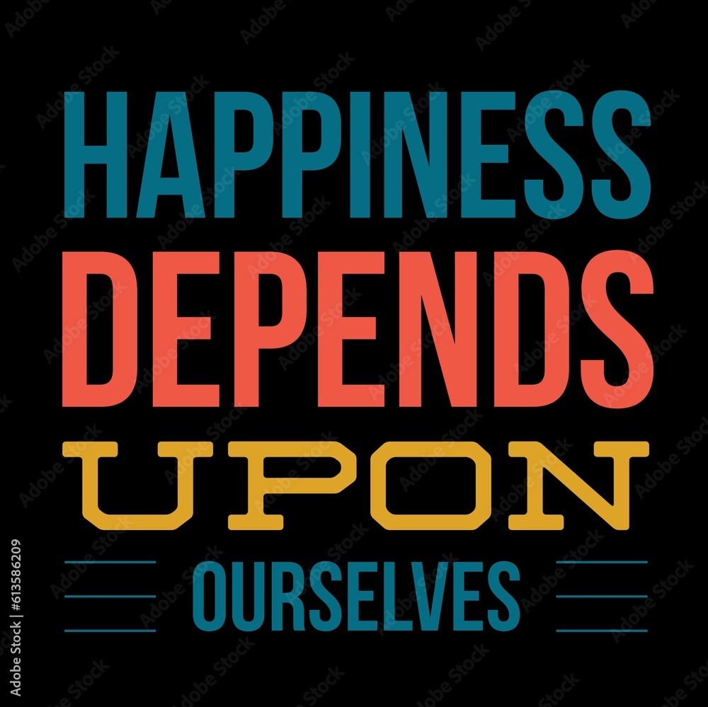 Happiness depends upon ourselves motivational quotes with a black ...