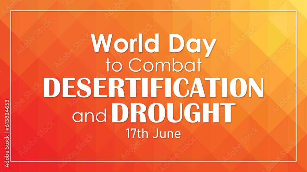 World Day to Combat Desertification and Drought text in red orange and ...