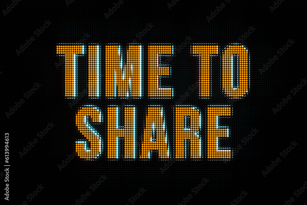 Time to share. The text in orange, led screen. Time, inspiration ...