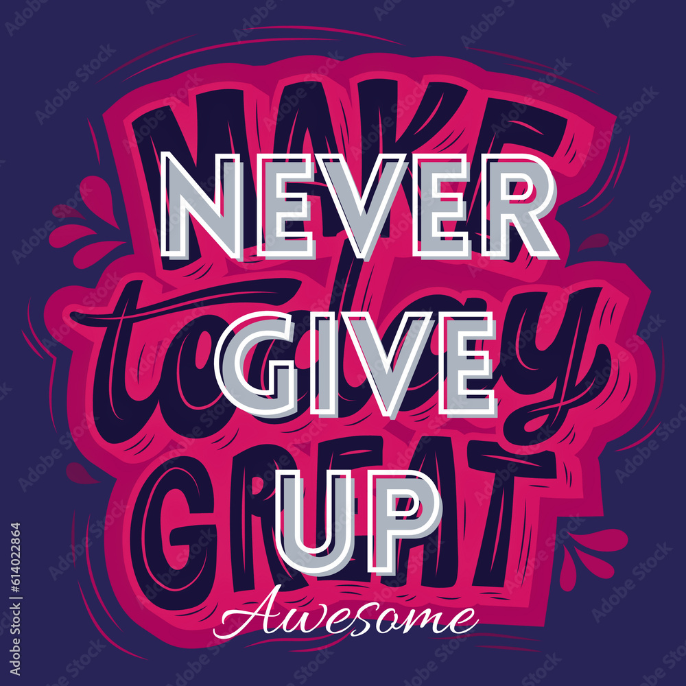 Never give up slogan tee graphic typography for print illustration t ...