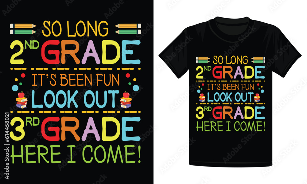 So long 2nd Grade Its Been Fun Look Out 3rd Grade Here I Come t-shirt ...