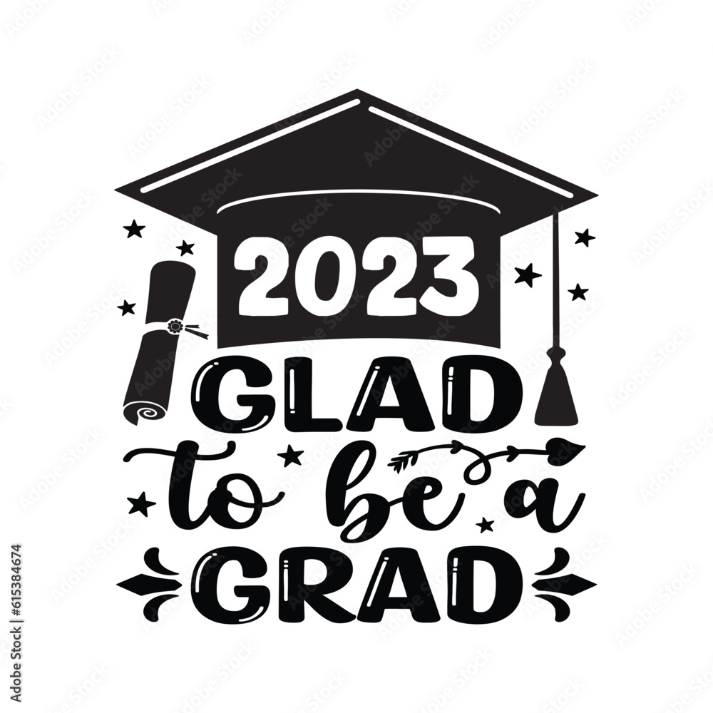 2023 glad to be a grad - Gift for graduate , T-shirt Design for ...