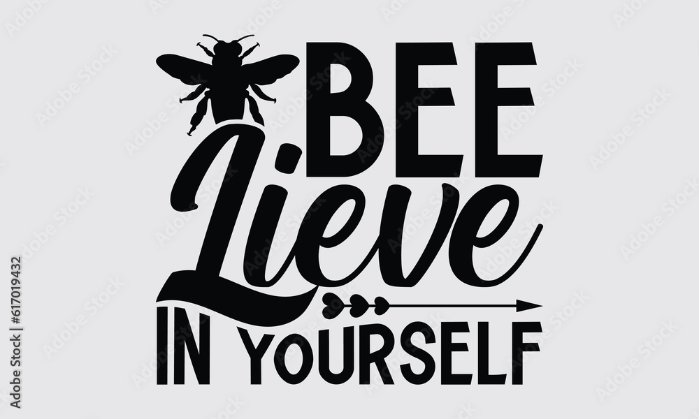Bee Lieve In Yourself - Bee SVG Design, Hand drawn lettering phrase ...