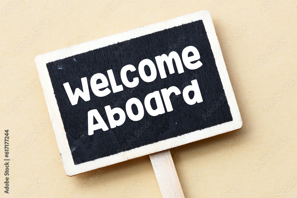 WELCOME ABOARD. The word welcome aboard written on a chalk board. Stock ...