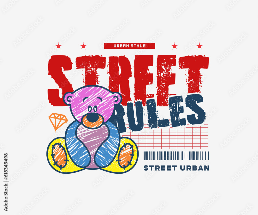 street rules slogan typography with colorful teddy bear illustration in ...