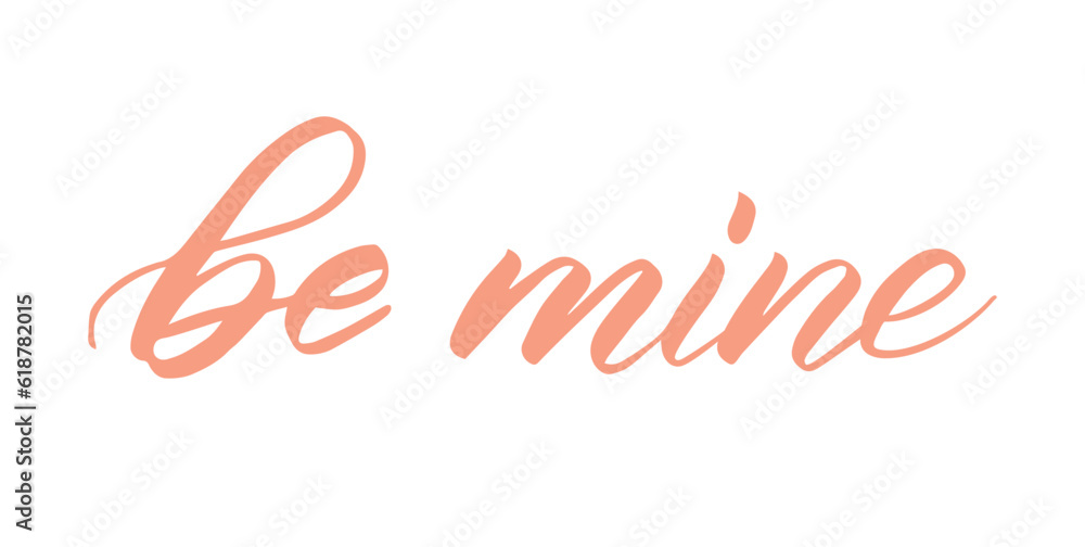 Be mine. Vector hand drawn calligraphy phrase. Template for greeting ...