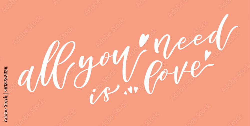 All your need is love. Wavy elegant calligraphy spelling for decoration ...