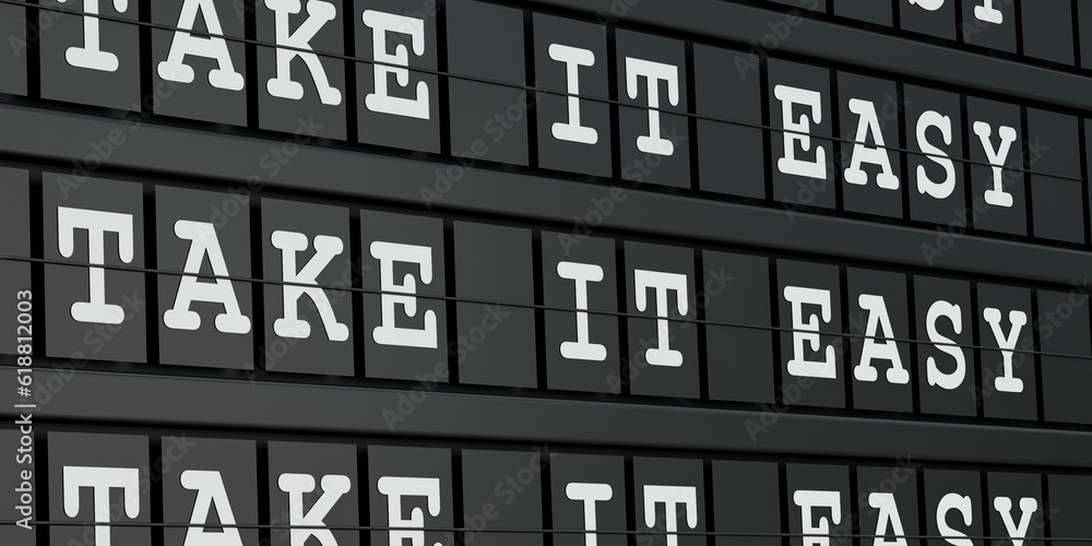 Take it easy. Black timetable display with the message, take it easy in ...