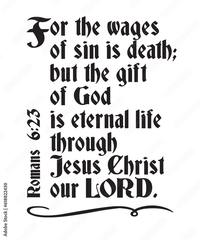 Romans 6:23 For the Wages of Sin is Death but the Gift of God is ...