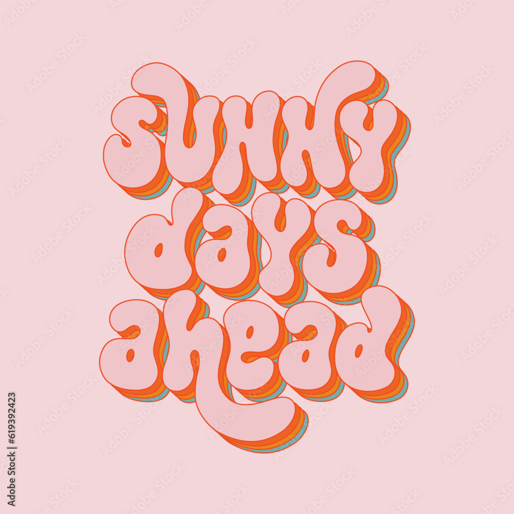 Poster Sunny days ahead - hand drawn motivational groovy typography ...