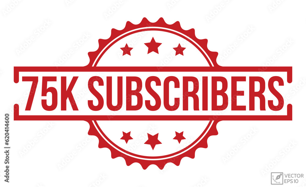 75k Subscribers stamp red rubber stamp on white background. 75k ...