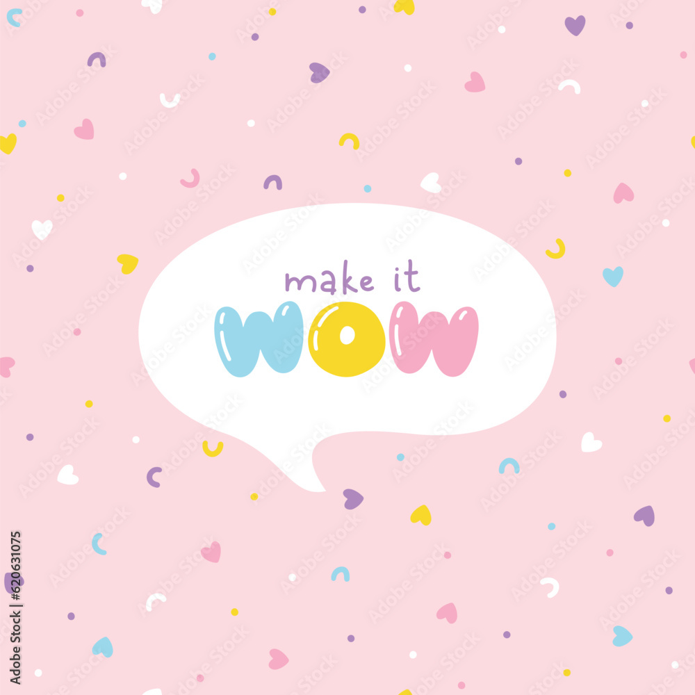 Make it wow - bubble lettering short slogan quote in cute retro graffiti style. Hand drawn ...