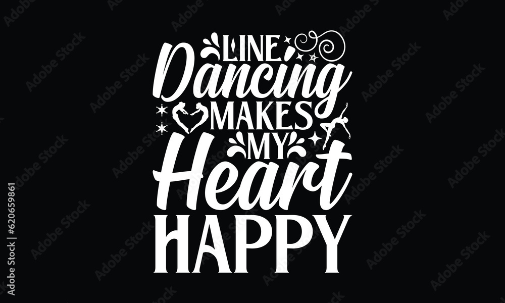 Line Dancing Makes My Heart Happy- Dancing T shirt Design, Hand drawn ...