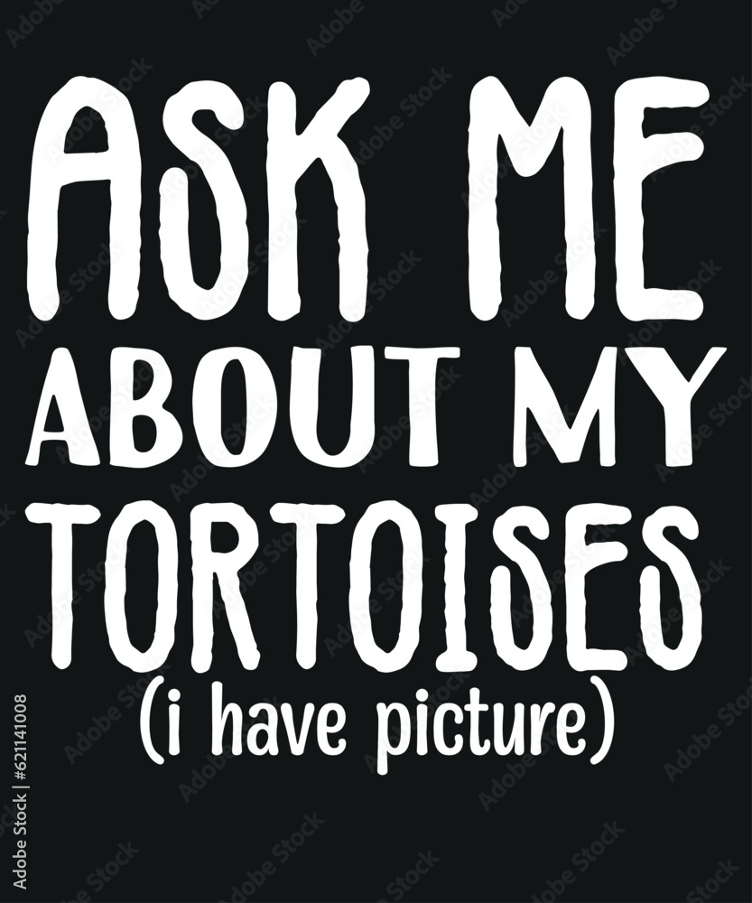 Vetor de Ask me about tortoise funny African Spurred Sulcata turtle t ...