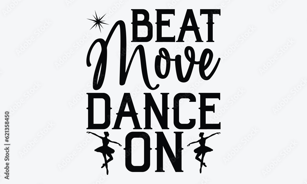 Beat Move Dance On - svg typography t-shirt design, Hand-drawn ...
