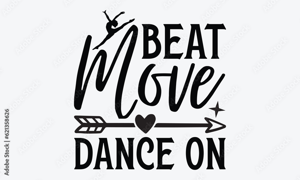 Beat Move Dance On - svg typography t-shirt design, Hand-drawn ...