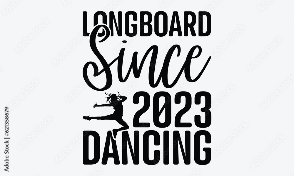 Longboard Since 2023 Dancing - svg typography t-shirt design, Hand ...