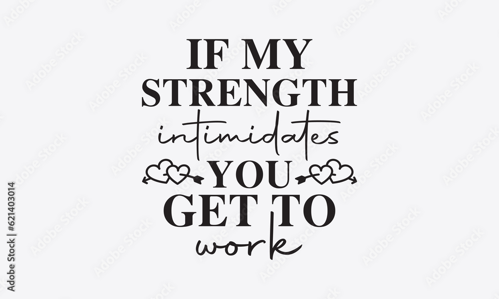 If my strength intimidates you get to work svg,Inspirational Quotes ...