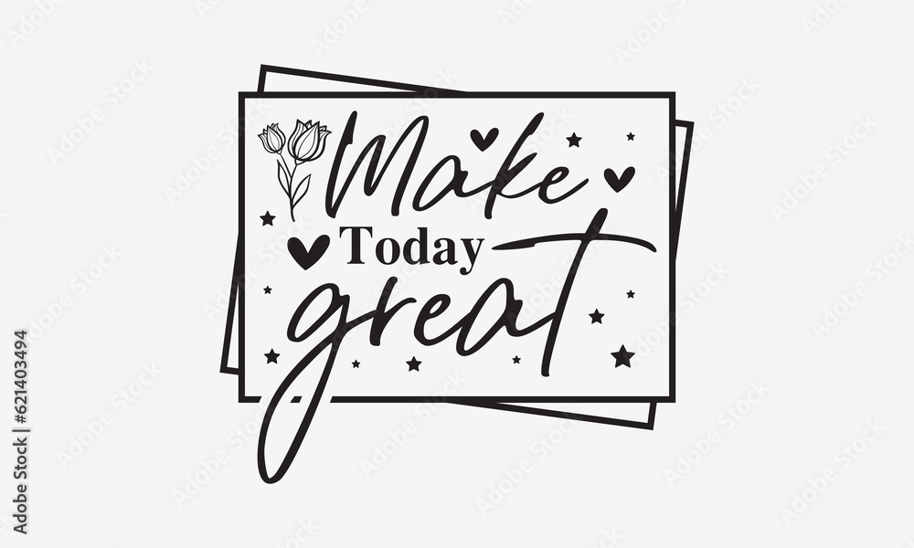 Make today great svg, Inspirational Quotes Bundle Svg, Motivational Svg ...