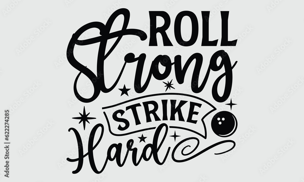 Roll Strong Strike Hard- Bowling t- shirt design, Hand written vector ...