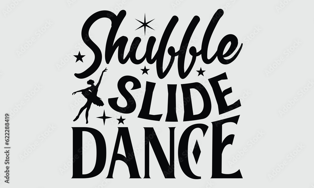 Shuffle Slide Dance- Dance svg and t-shirt design, typography graphic ...