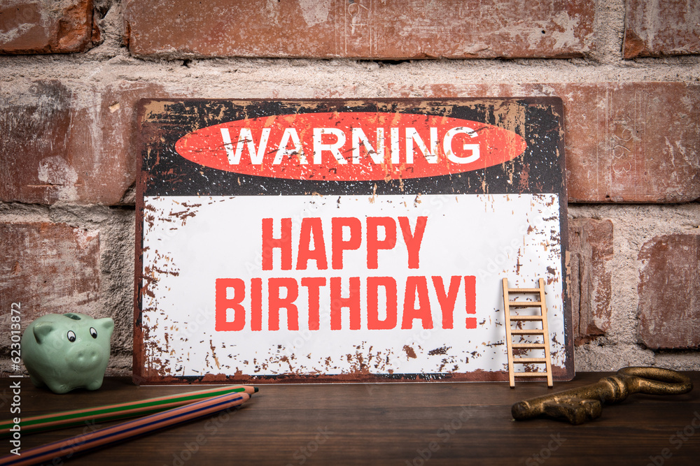 Happy Birthday. Warning sign with text on wooden texture office desk ...