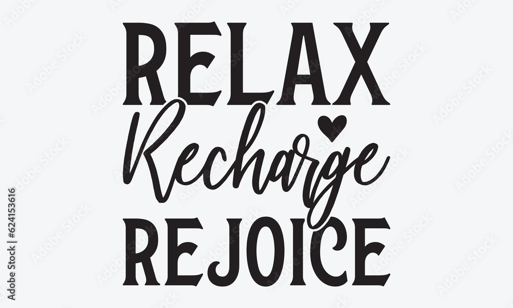 Relax Recharge Rejoice - Labor svg typography t-shirt design ...
