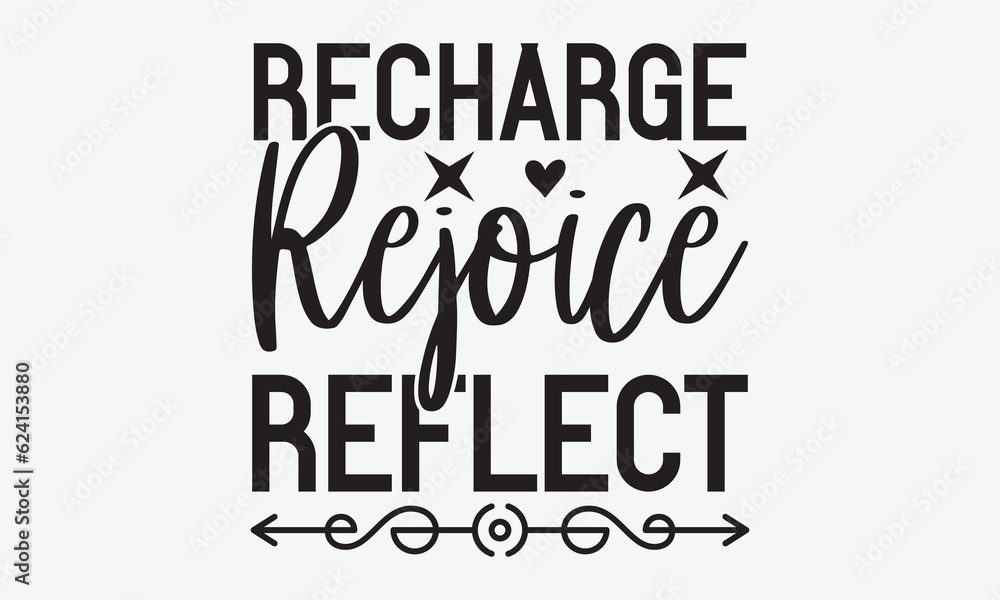 Recharge Rejoice Reflect - Labor svg typography t-shirt design ...