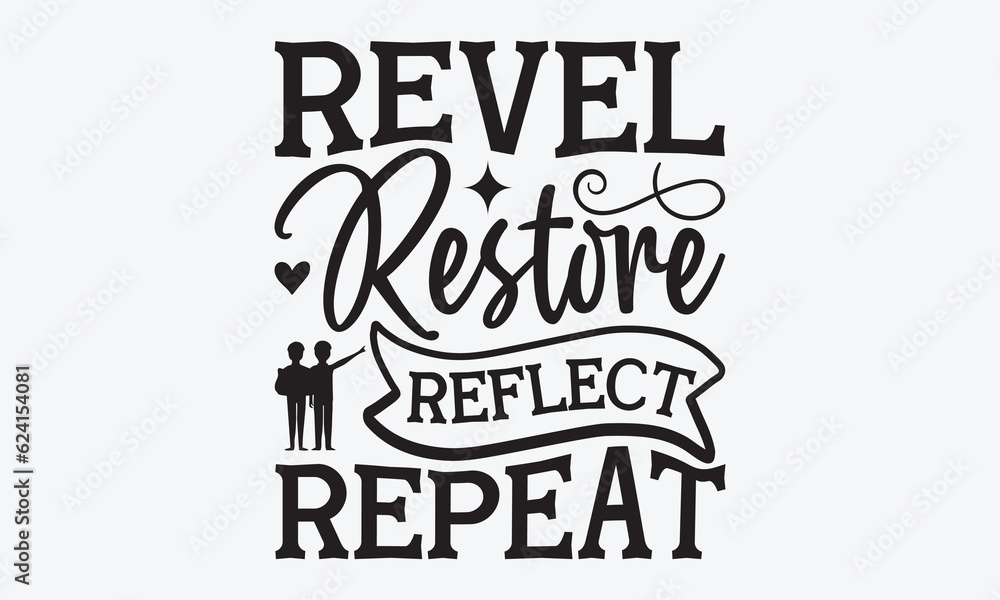 Vetor de Revel Restore Reflect Repeat - Labor svg typography t-shirt ...