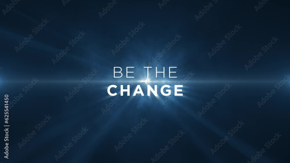 be the change! Animated text on blue abstract background, Motivational ...