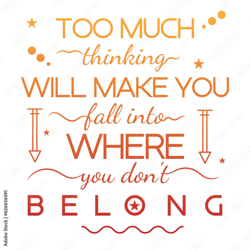 'Too much thinking will make you fall' slogan inscription. Vector ...