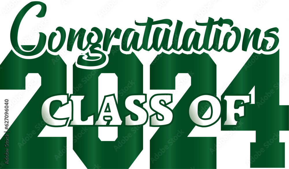 Bold Green Congratulations Class of 2024 Graphic Stock Vector | Adobe Stock