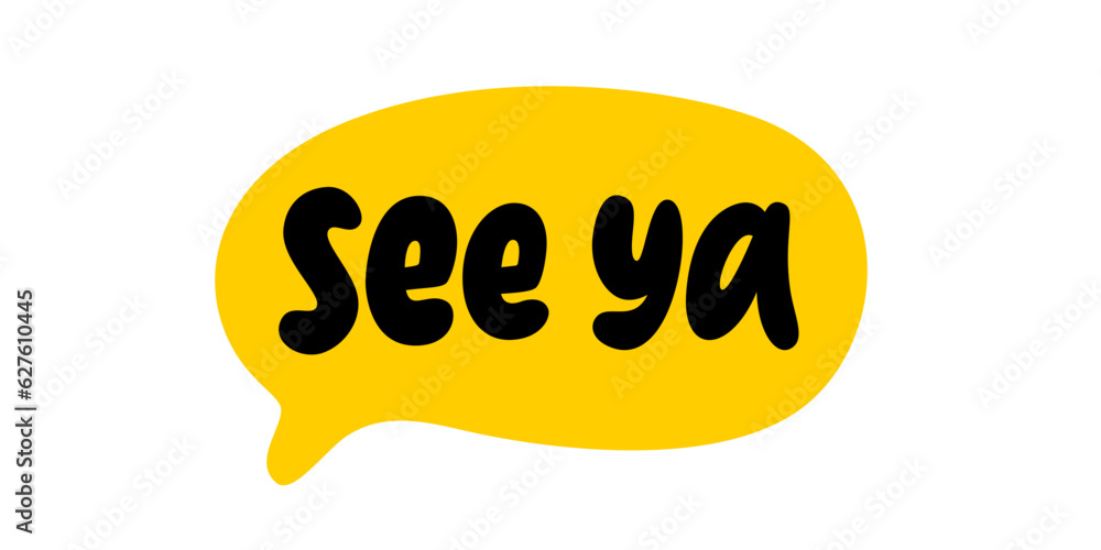 SEE YA speech bubble. Goodbye, bye text. Hand drawn quote see you soon ...
