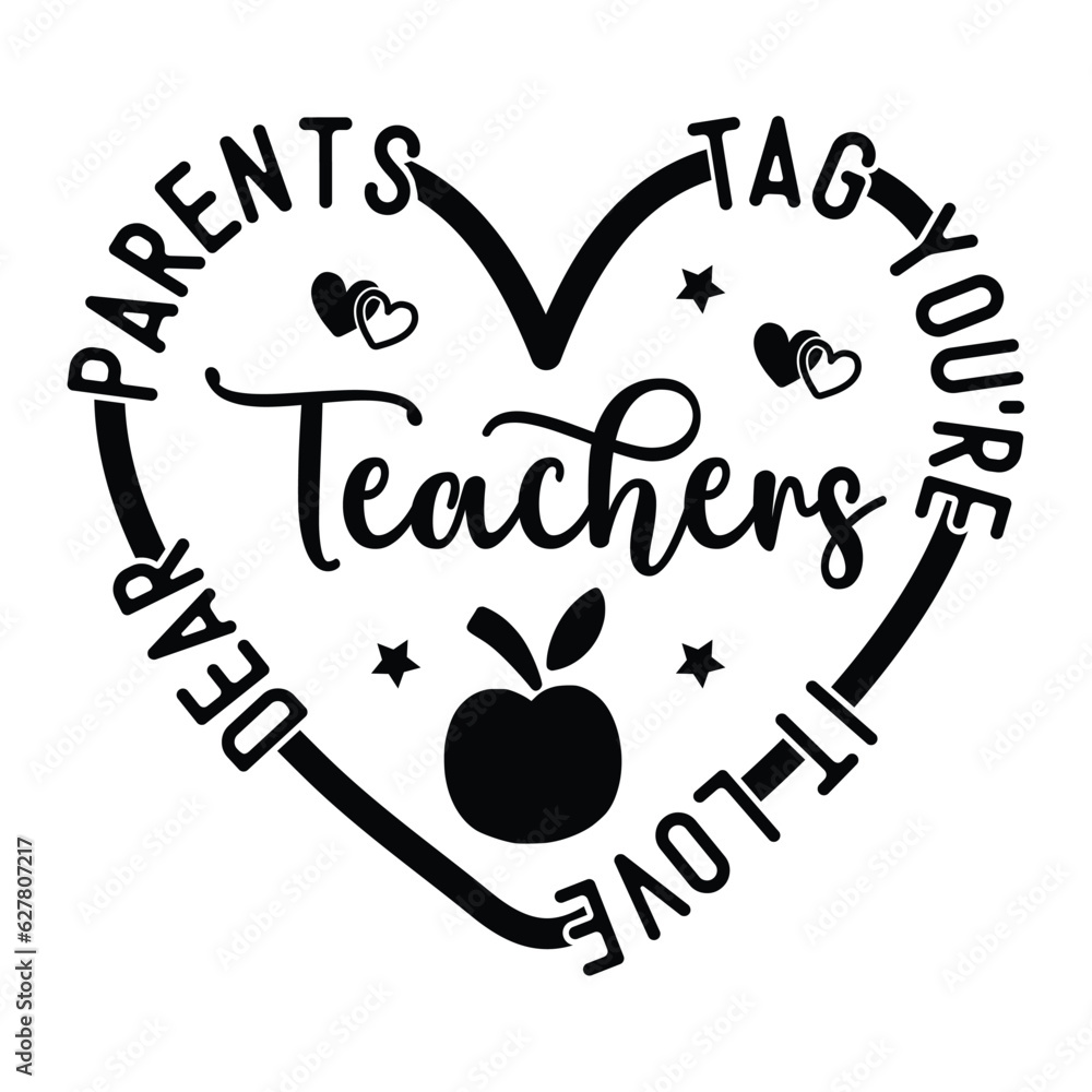 Dear Parents Tag You're It Love Teachers, Teacher SVG Vector file Stock Vector | Adobe Stock