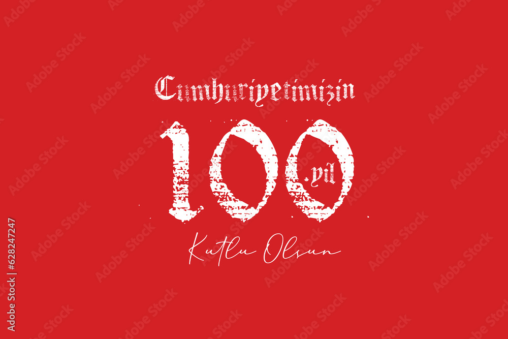 100th year of turkish republic. (Turkish: Cumhuriyetimiz 100 yaşında ...