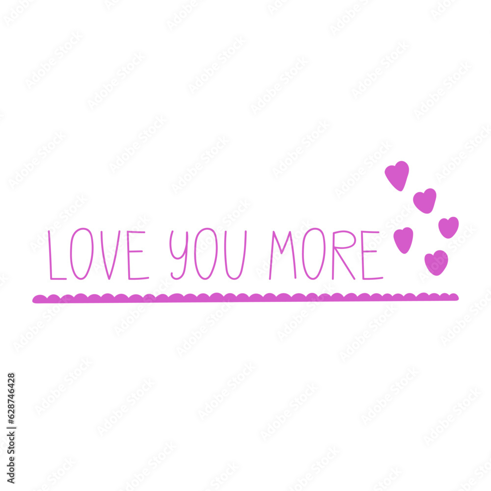 Love you more. Hand drawn lettering phrase, quote. Vector illustration ...