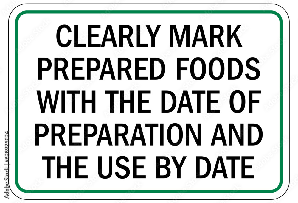 Food safety sign and labels clearly mark prepared food s with the date ...
