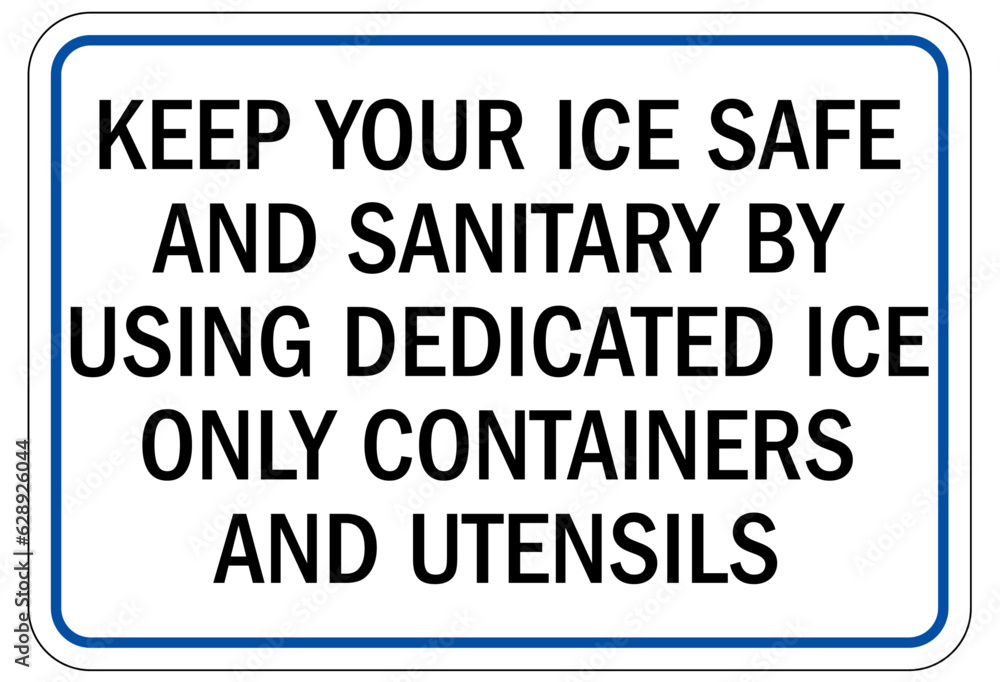 Food safety sign and labels keep your ice safe and sanitary by using ...