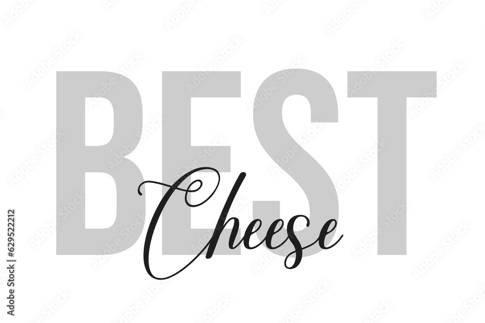Best Cheese lettering typography on tone of grey color. Positive quote ...