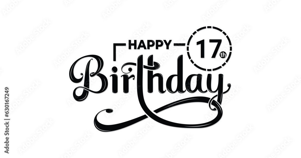 Happy Birthday to you. Happy 17th birthday. Handwritten modern calligraphy text in black color ...