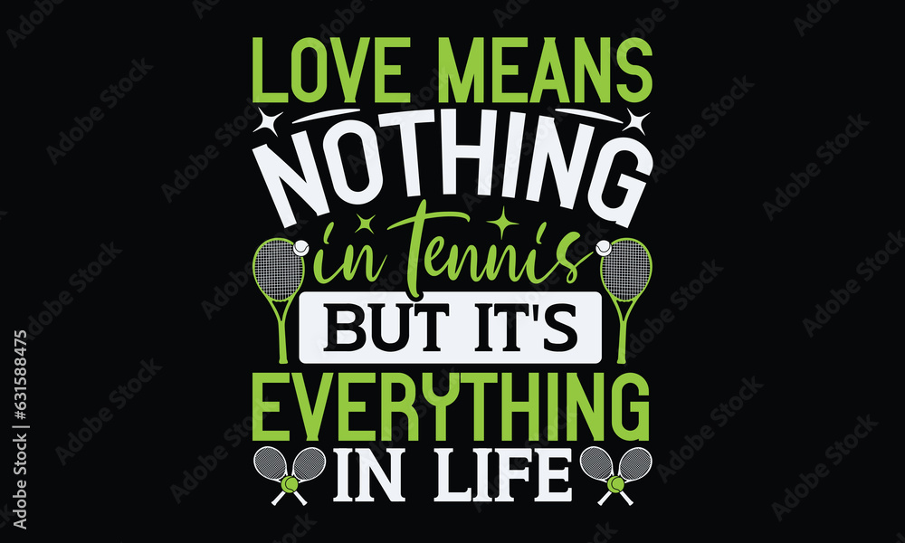 Love means nothing in tennis but it's everything in life - Tennis t ...