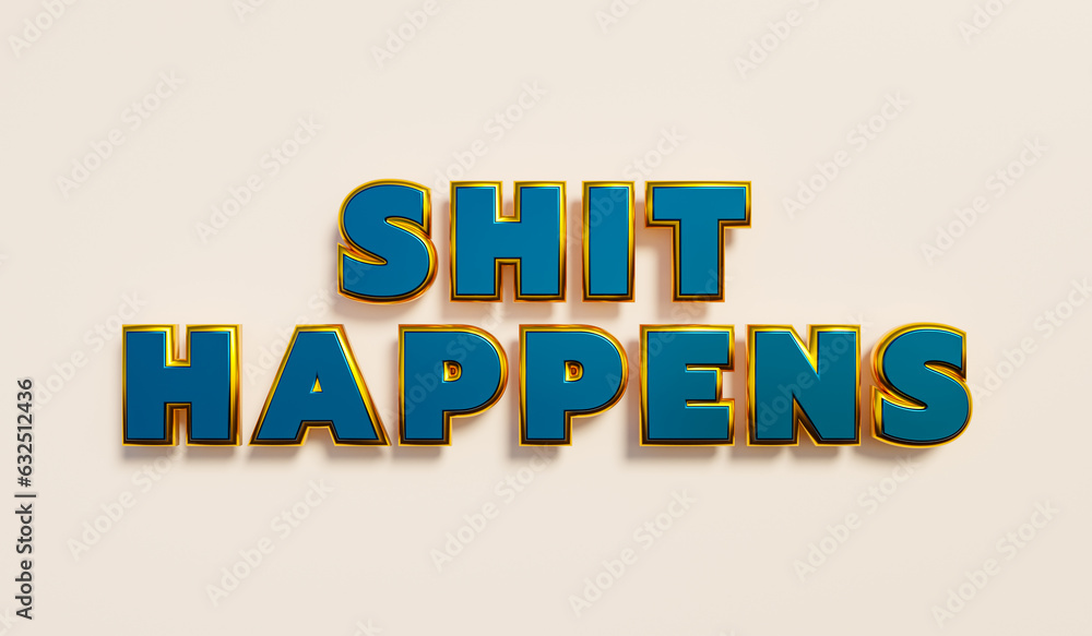 Shit happens. Words in capital letters, dark blue metallic shiny style ...