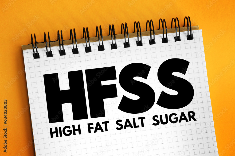 HFSS (High Fat Salt Sugar) acronym - term for food and beverage ...